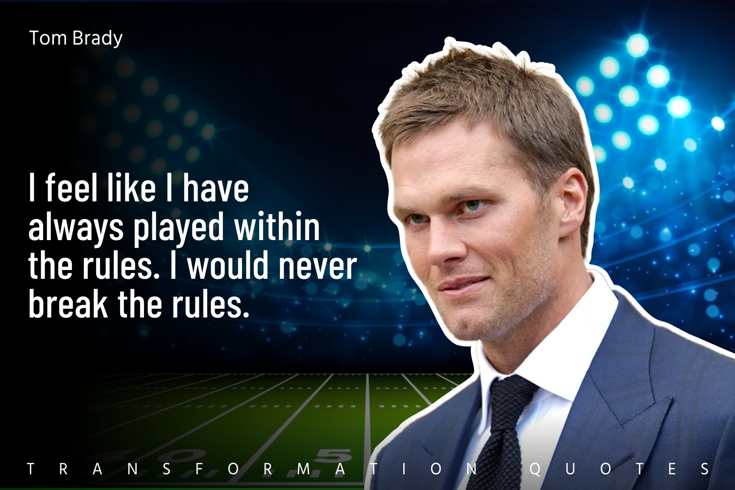 Tom Brady Quotes About Life at Bruce Green blog